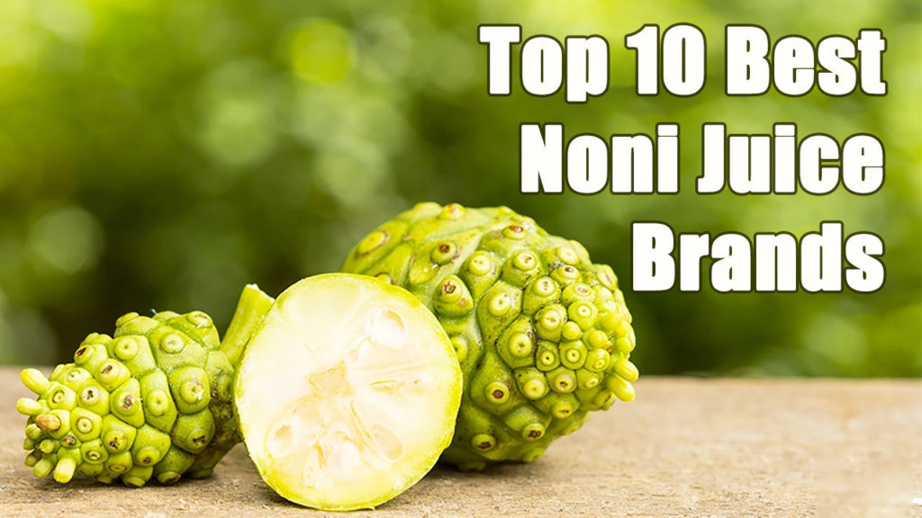Top 10+ Best Noni Juice Brands