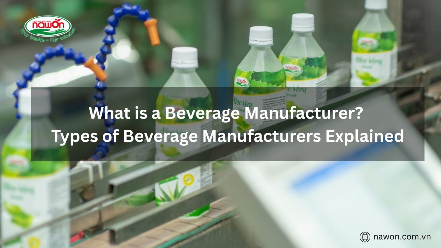 What Is A Beverage Manufacturer? Types Of Beverage Manufacturers Explained